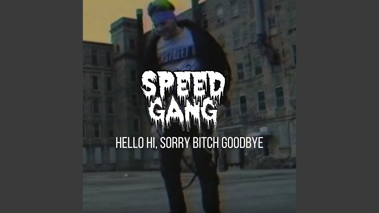 Hello Hi, Sorry Bitch Goodbye - YouTube