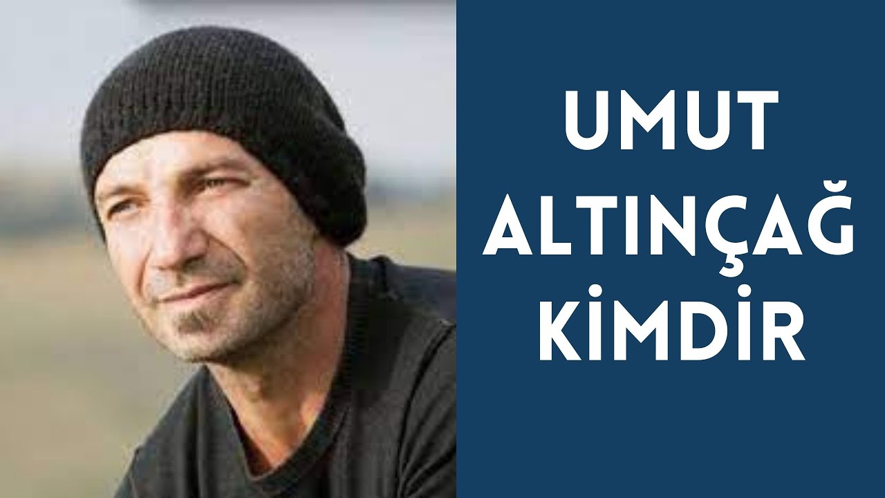 UMUT ALTINÇAĞ KİMDİR, HAYATI VE HAKKINDA BİLİNMEYENLER - YouTube