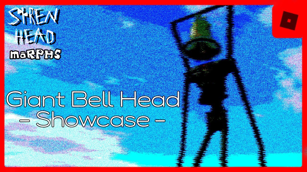 ROBLOX GIANT BELL HEAD SHOWCASE | SIREN HEAD MORPHS - YouTube