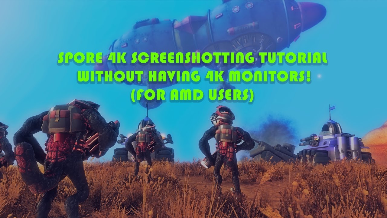 Spore Changing Resolution to 4K without Having 4K Monitor (For AMD ...