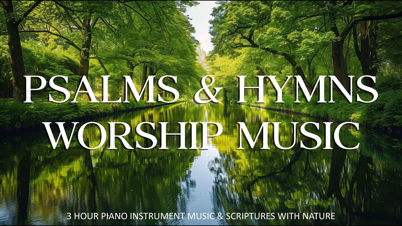 Psalms & Hymns: 3 Hour With Scriptures | Piano Instrumental Music for ...