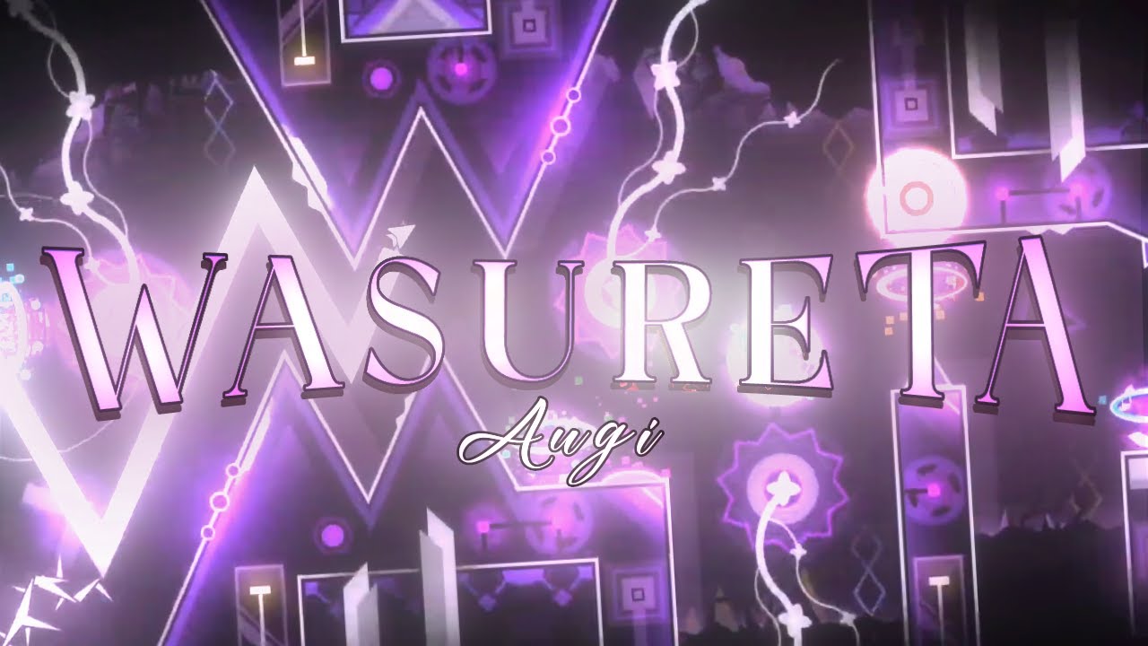 "Wasureta" 100% [EXTREME DEMON] by: Augi and more | Geometry Dash - YouTube