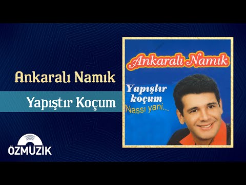 Ankaralı Namık - Yapıştır Koçum | (Full Album)