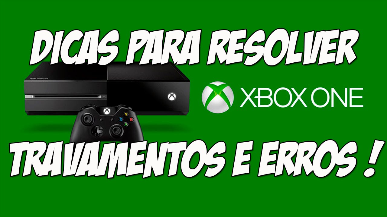 XBOX ONE - DICAS PARA RESOLVER TRAVAMENTOS E ERROS NOS JOGOS - YouTube
