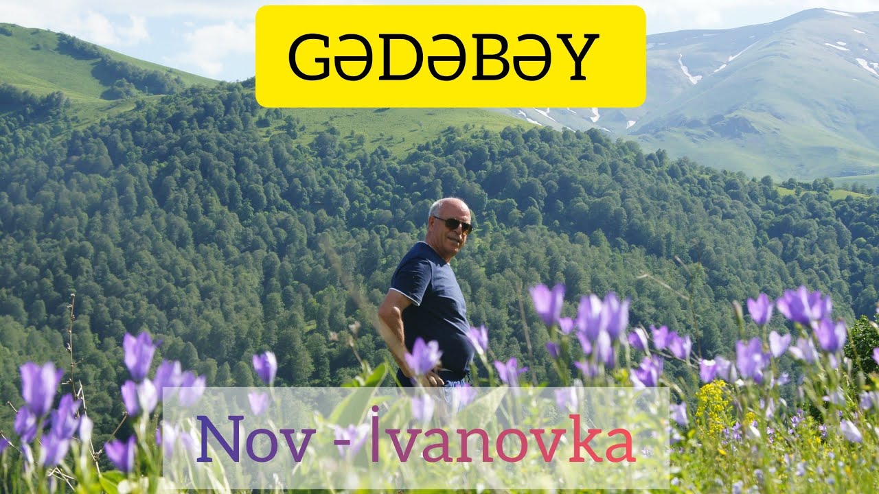 Gedebey Novo - İvanovka 2023 - YouTube
