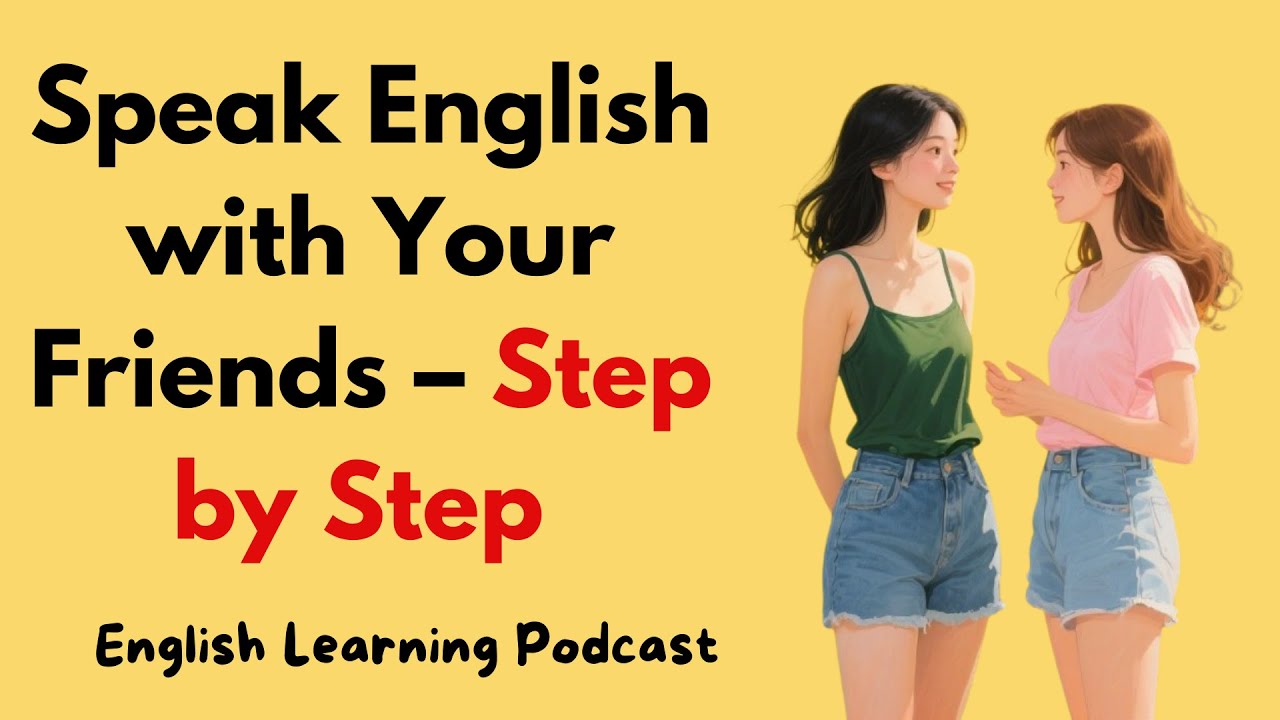 Speak English with Your Friends – Step by Step | English Learning ...