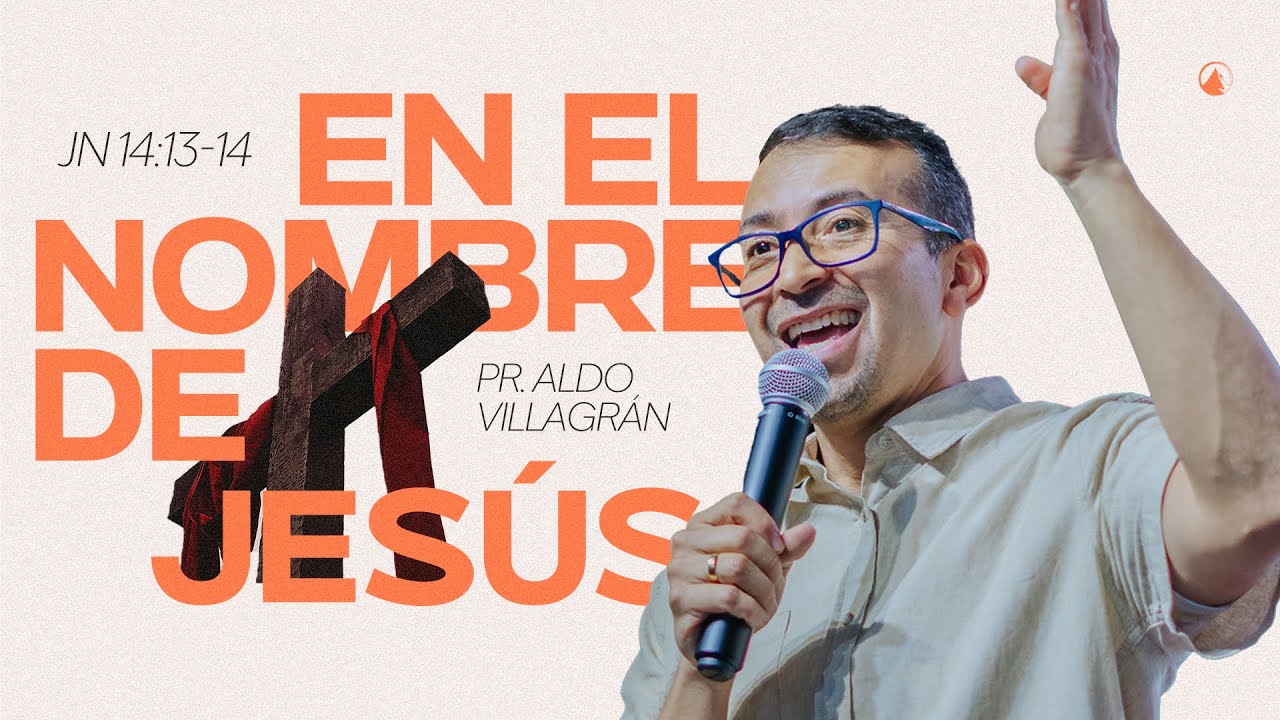 EN EL NOMBRE DE JESÚS // Pr. Aldo Villagrán - YouTube