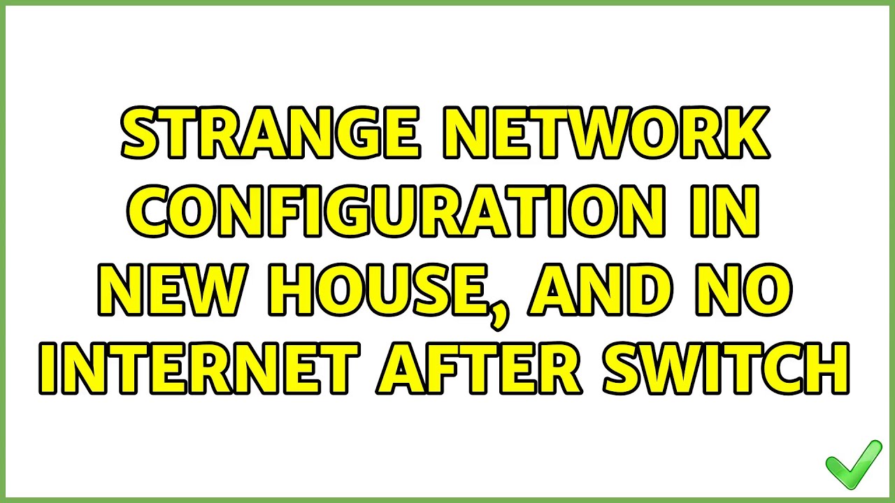 Strange network configuration in new house, and no internet after ...