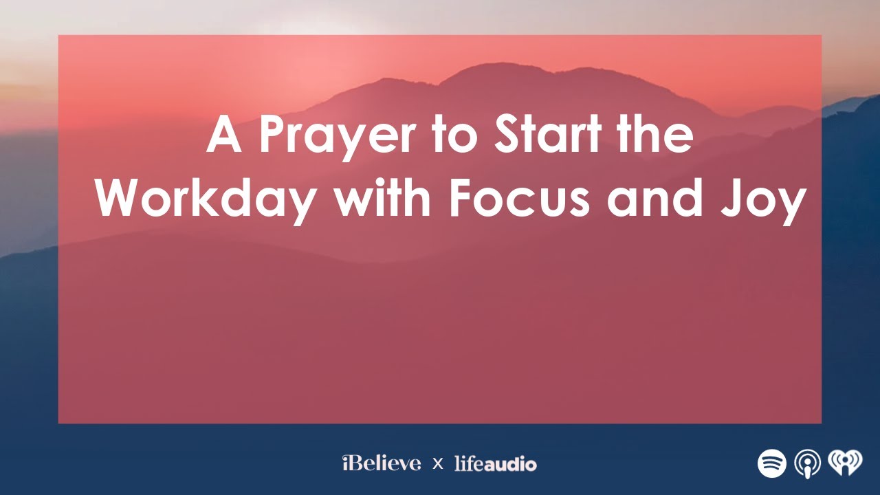 A Prayer to Start the Workday with Focus and Joy - YouTube