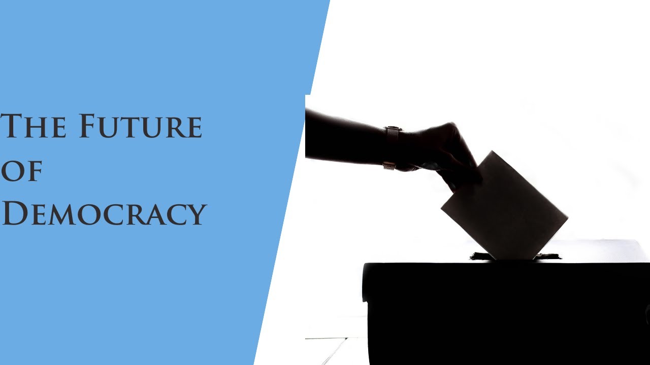 The Future of Democracy - YouTube