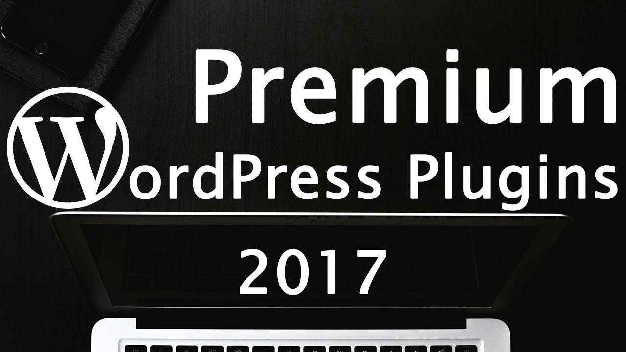 Top 6 Premium WordPress Plugins 2017 Must Have Best Plugins For top-6-premium-wordpress-plugins-2017-must-have-best-plugins-for