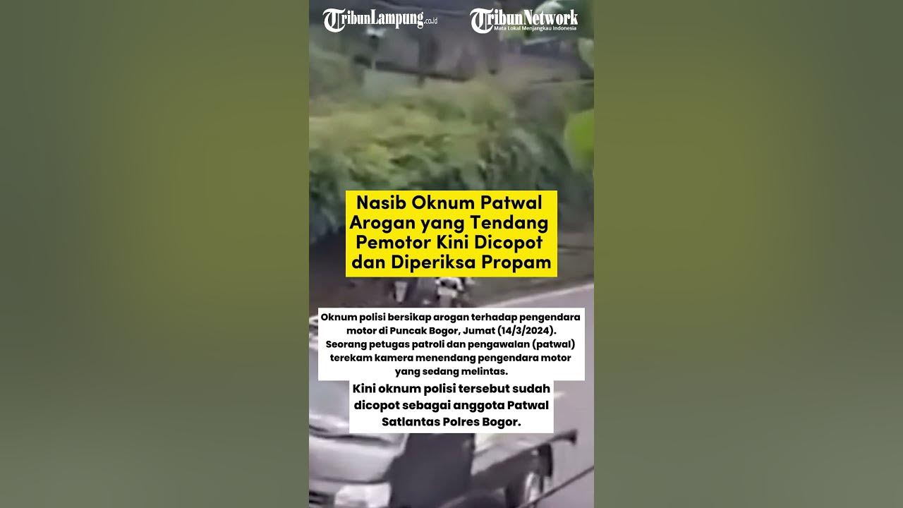 Nasib Oknum Patwal Arogan yang Tendang Pemotor Kini Dicopot dan Diperiksa Propam - YouTube