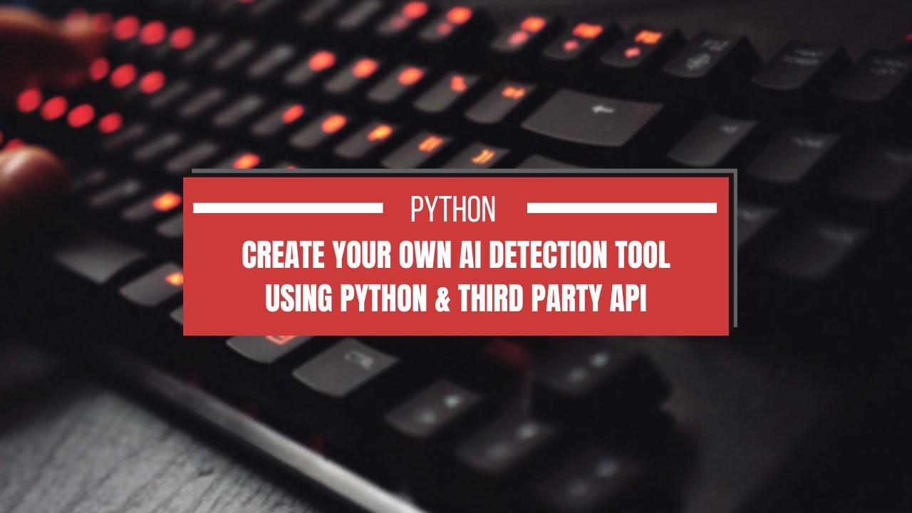 Create Your Own AI Detection Tool Using Python and 3rd Party API - YouTube