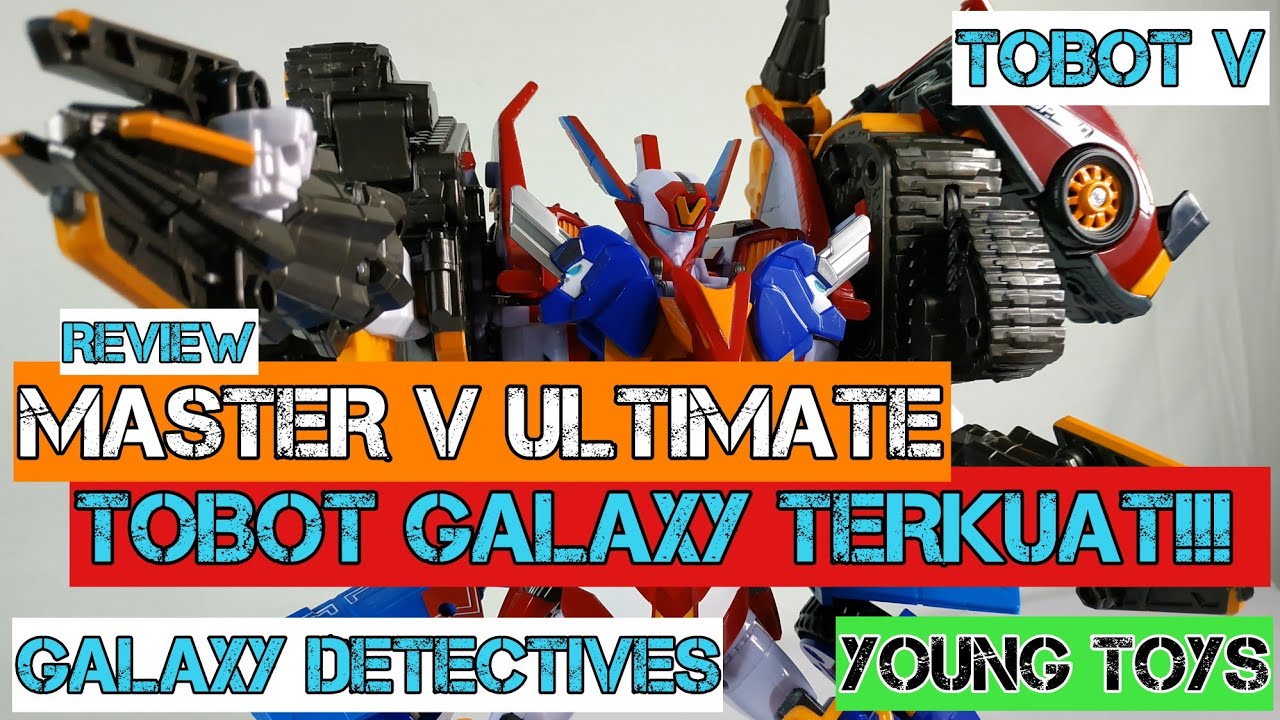 REVIEW MASTER V ULTIMATE TOBOT GALAXY DETECTIVES YOUNG TOYS (BAHASA ...