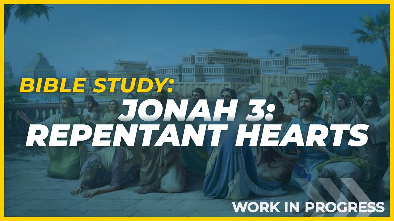 Bible Study - Jonah 3: Repentant Hearts - YouTube