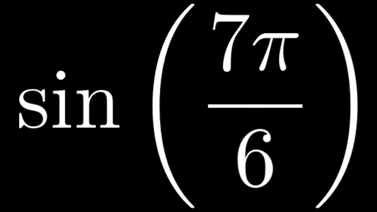 How To Compute Sin 7pi 6 By Hand YouTube
