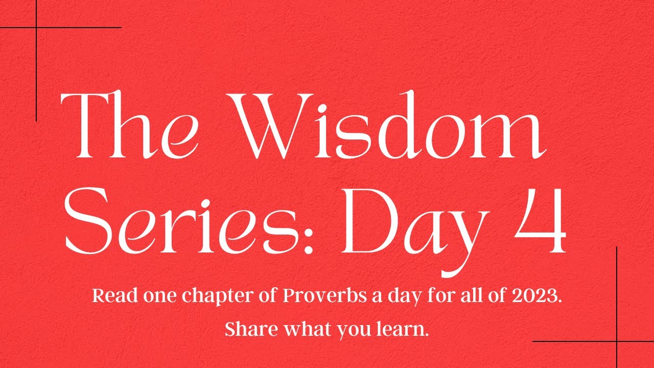 The Wisdom Series: Day 4, Proverbs 4 - YouTube
