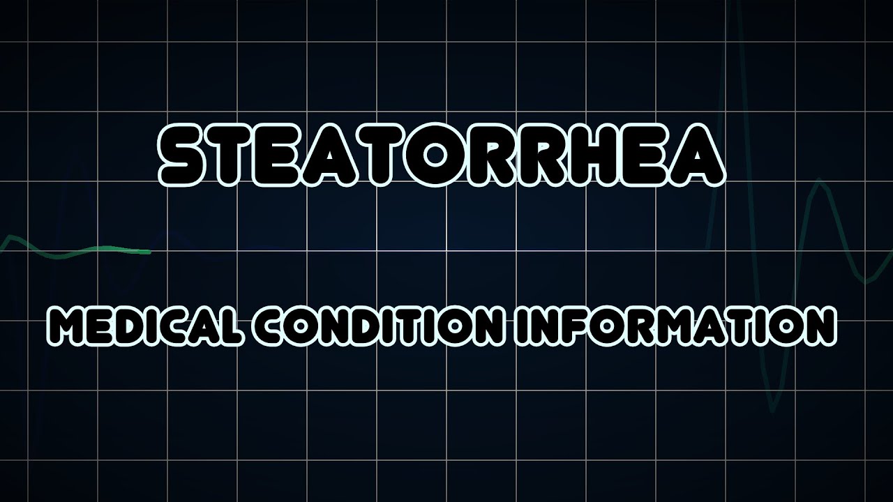 Steatorrhea (Medical Condition) - YouTube
