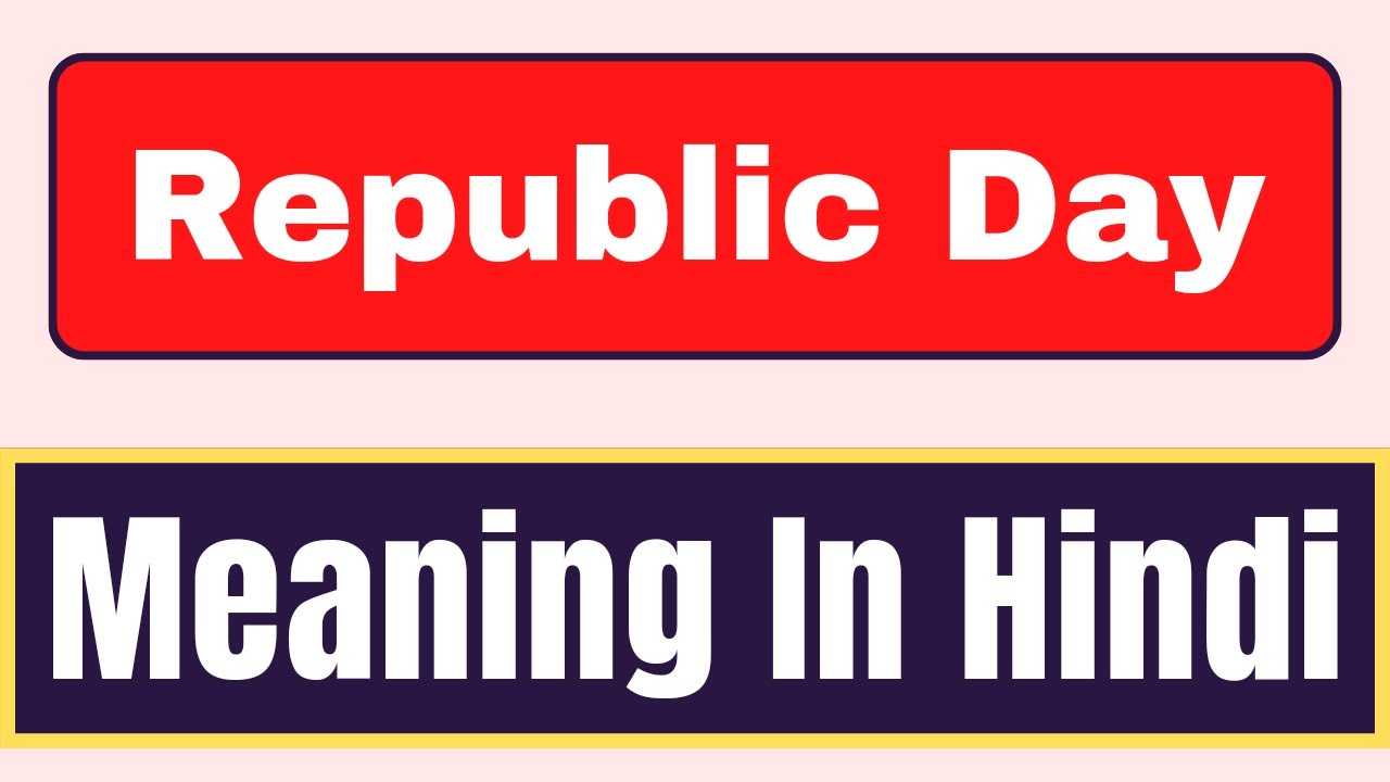 Republic Day Meaning In Hindi What Is Republic Day Meaning In Hindi republic-day-meaning-in-hindi-what-is-republic-day-meaning-in-hindi