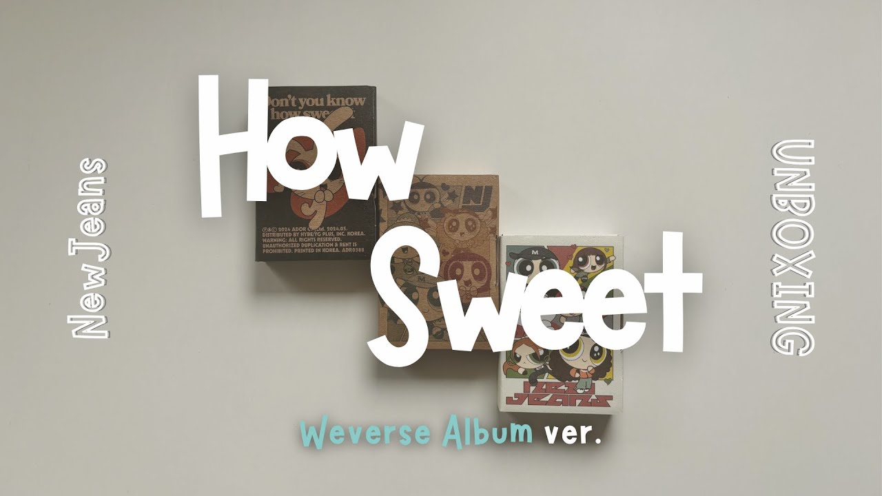 𝖴𝗇𝖻𝗈𝗑𝗂𝗇𝗀 ┈ NewJeans | How Sweet Weverse Album ver | アルバム開封動画 | 뉴진스 | ニ ...