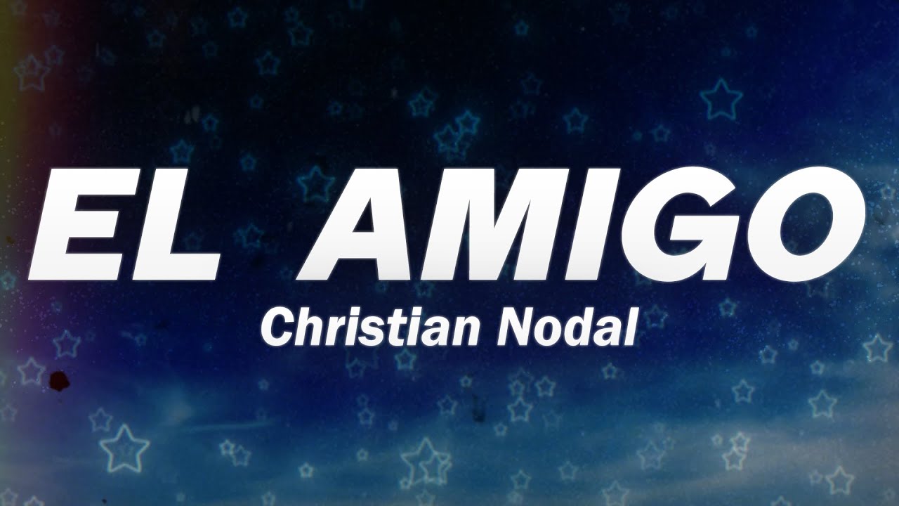 Christian Nodal - El Amigo ️ (Letra) - YouTube