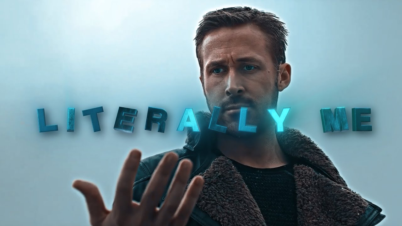 Literally Me | I Drive | Bladerunner 2049 | EDIT | Let It Happen | Ryan ...