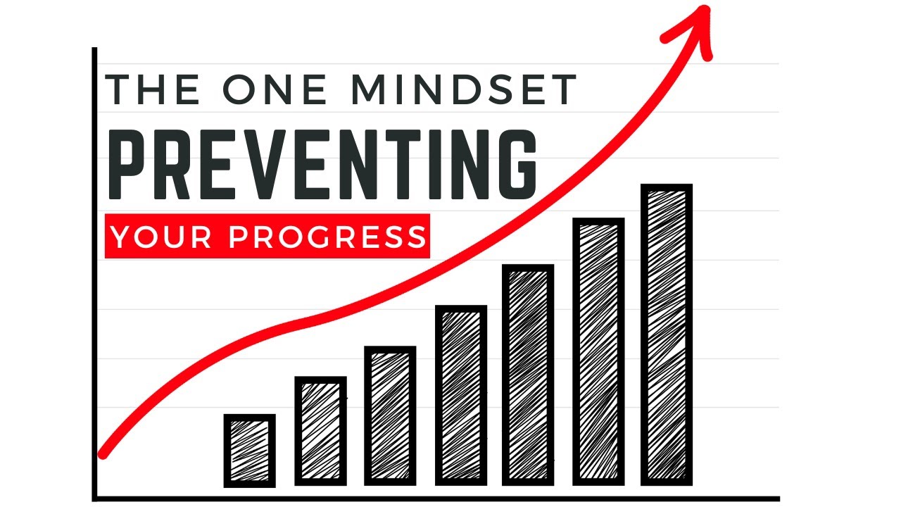 The One Mindset Preventing Your Progress - YouTube