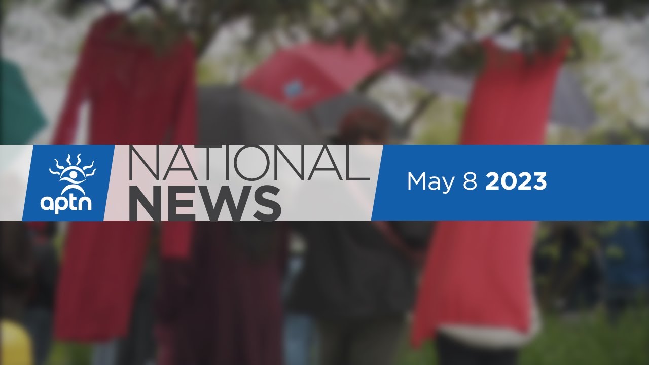 APTN National News May 8 2023 Red Dress Day Wrap up Fatal Stabbing aptn-national-news-may-8-2023-red-dress-day-wrap-up-fatal-stabbing