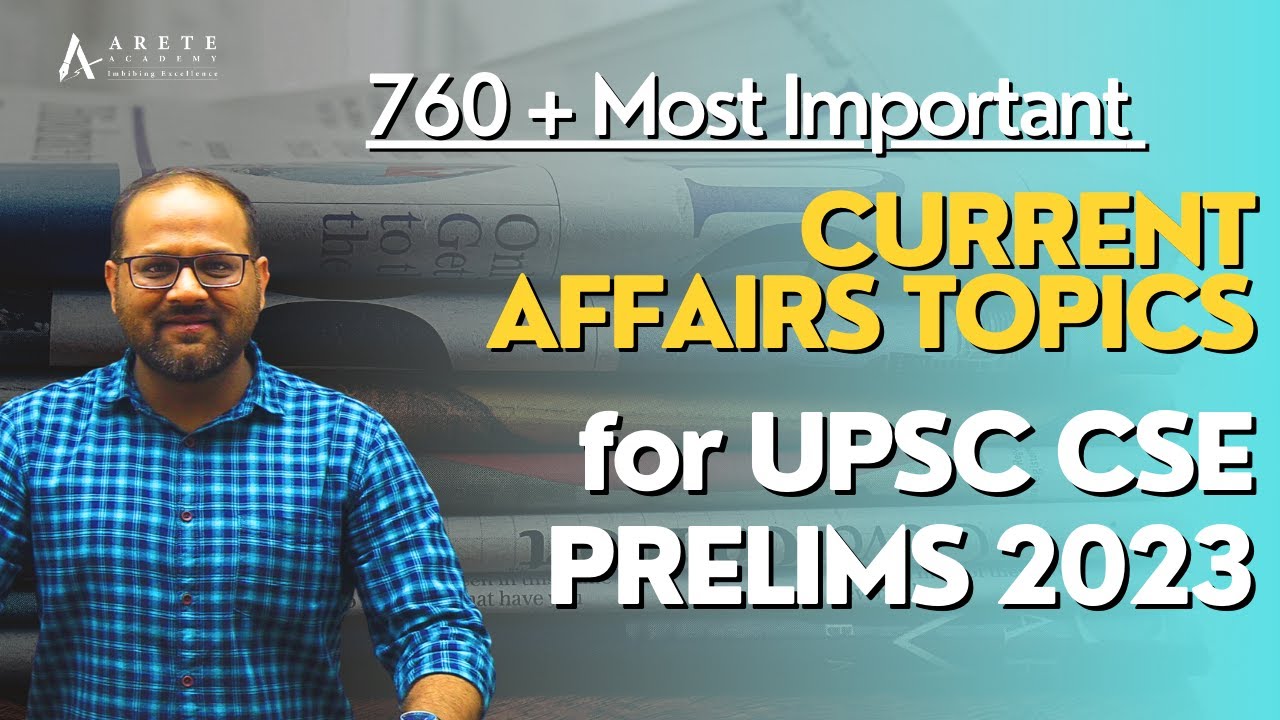 760 + Most Important CURRENT Affairs TOPICS for UPSC CSE PRELIMS 2023 ...