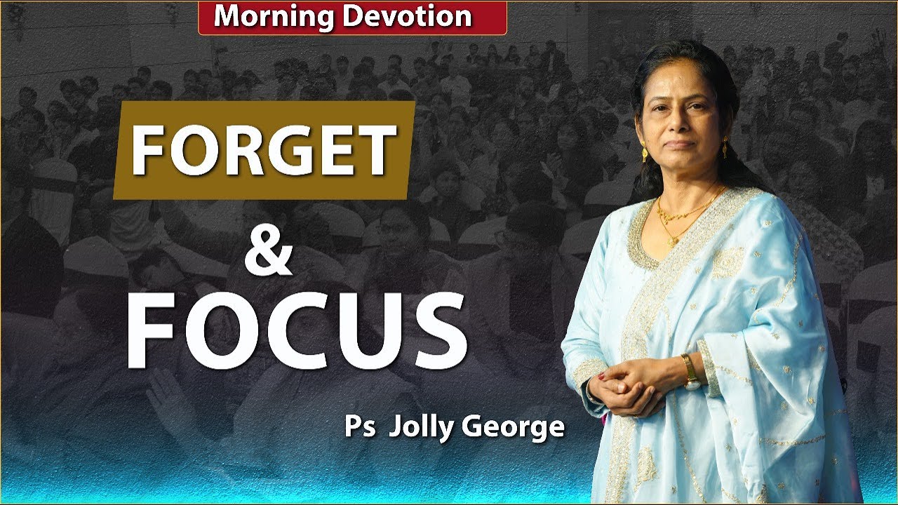 FORGET & FOCUS | Isaiah 43:18-19 | Miracle Mentality | Ps Jolly George | Tabernaclers Ministries ...