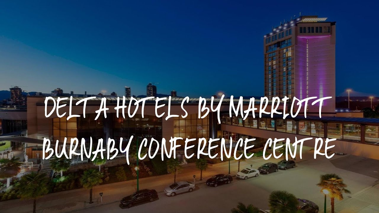 Delta Hotels by Marriott Burnaby Conference Centre Review - Burnaby ...