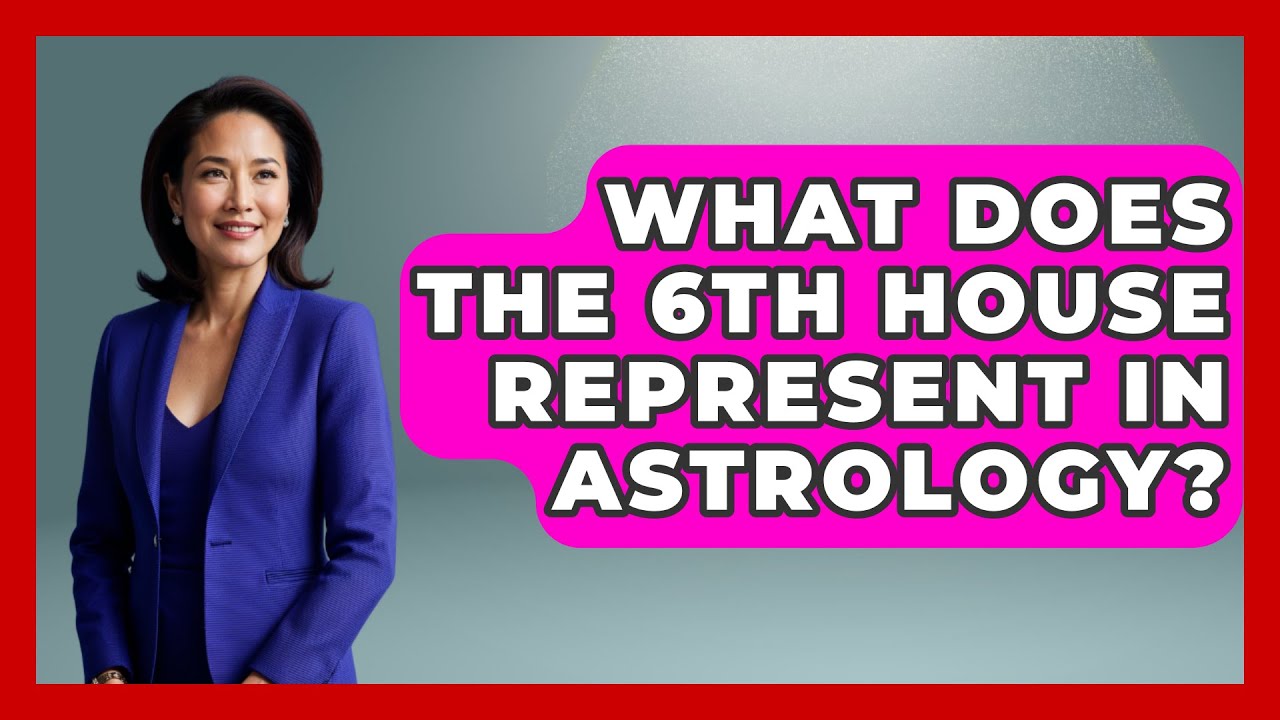 What Does The 6th House Represent In Astrology? - Spiritual Universe ...