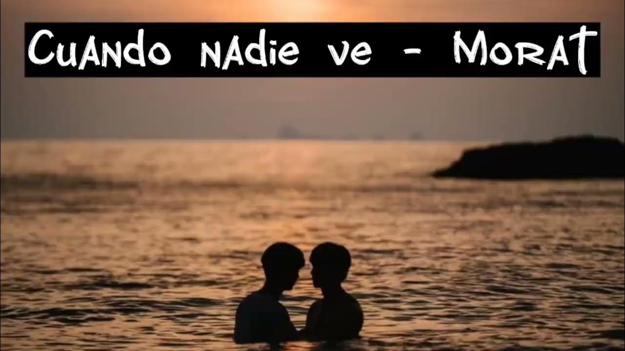 Cuando nadie ve - Morat LETRA - YouTube
