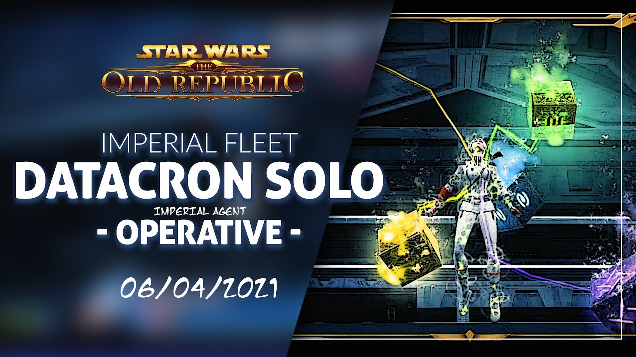 [Tutorial] Datacron Imperial Fleet Solo [Imperial Agent / Operative ...