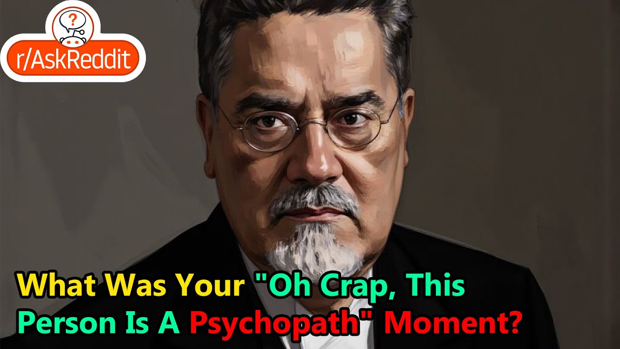 What Was Your "Oh Crap, This Person Is A Psychopath" Moment? - YouTube