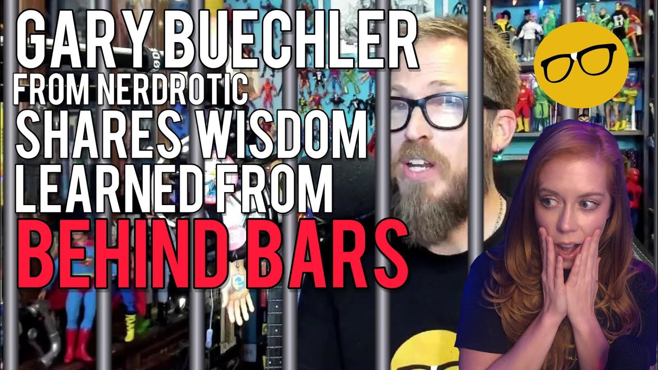 Gary "Nerdrotic" Beuchler Shares Wisdom Learned From Being Incarcerated ...