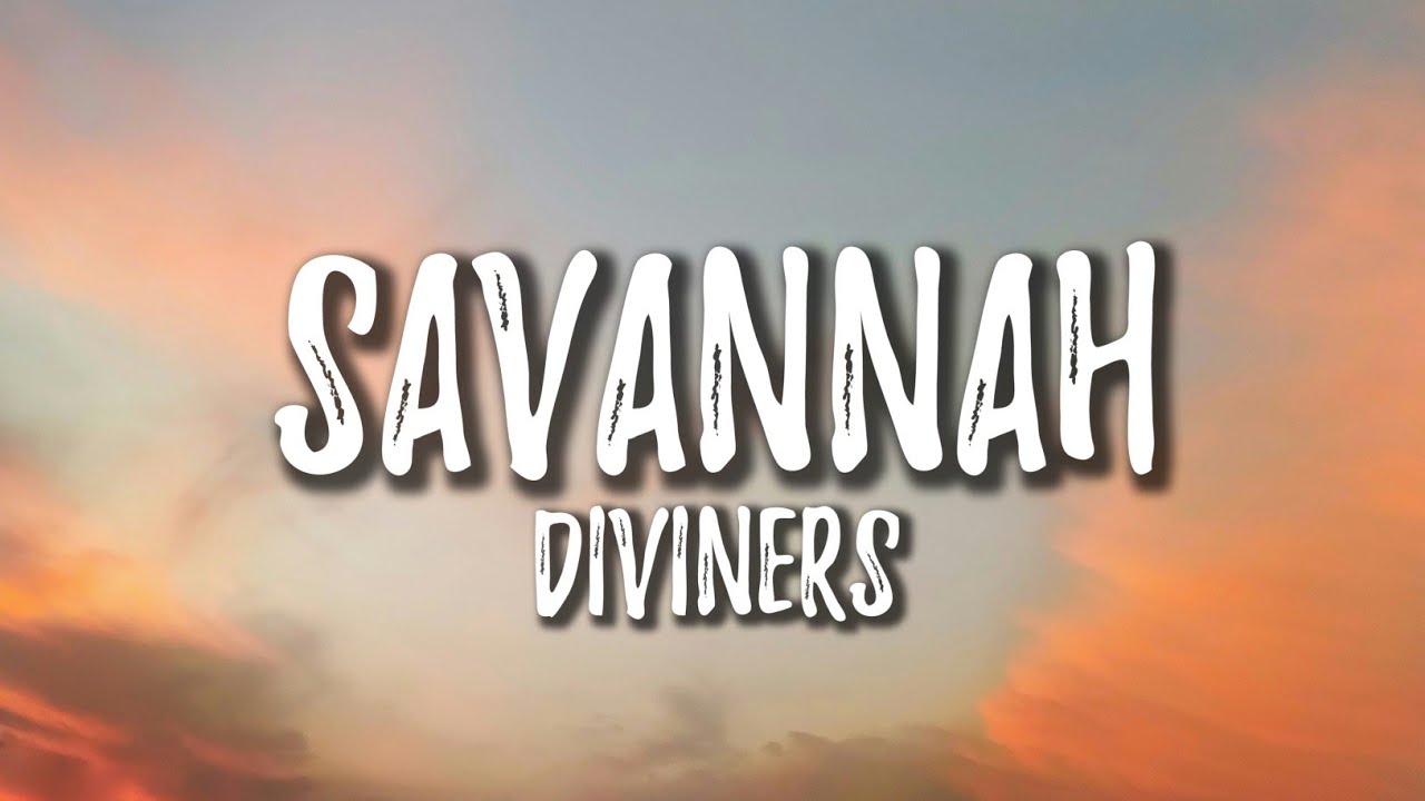 Diviners - SAVANNAH (feat. Philly K) (lyrics) | TCN - YouTube