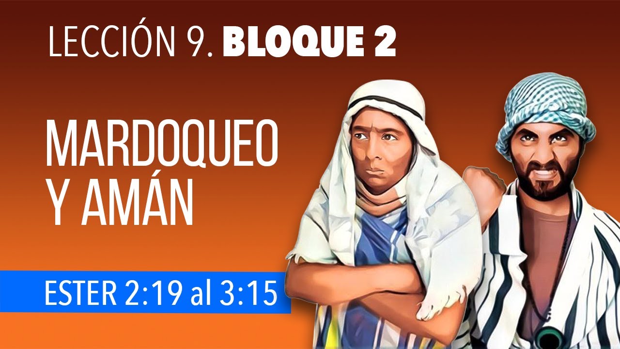 LECCIÓN 9 - BLOQUE 2 - Mardoqueo y Amán. Ester 2:19 al 3:15 - YouTube