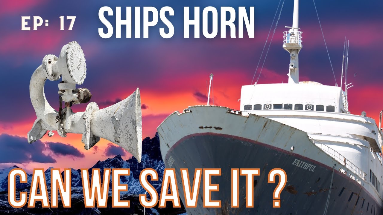 EP: 17 DIRTY JOB of RESTORING THE AIR / FOG HORN ABOARD THE CRUISE SHIP ...