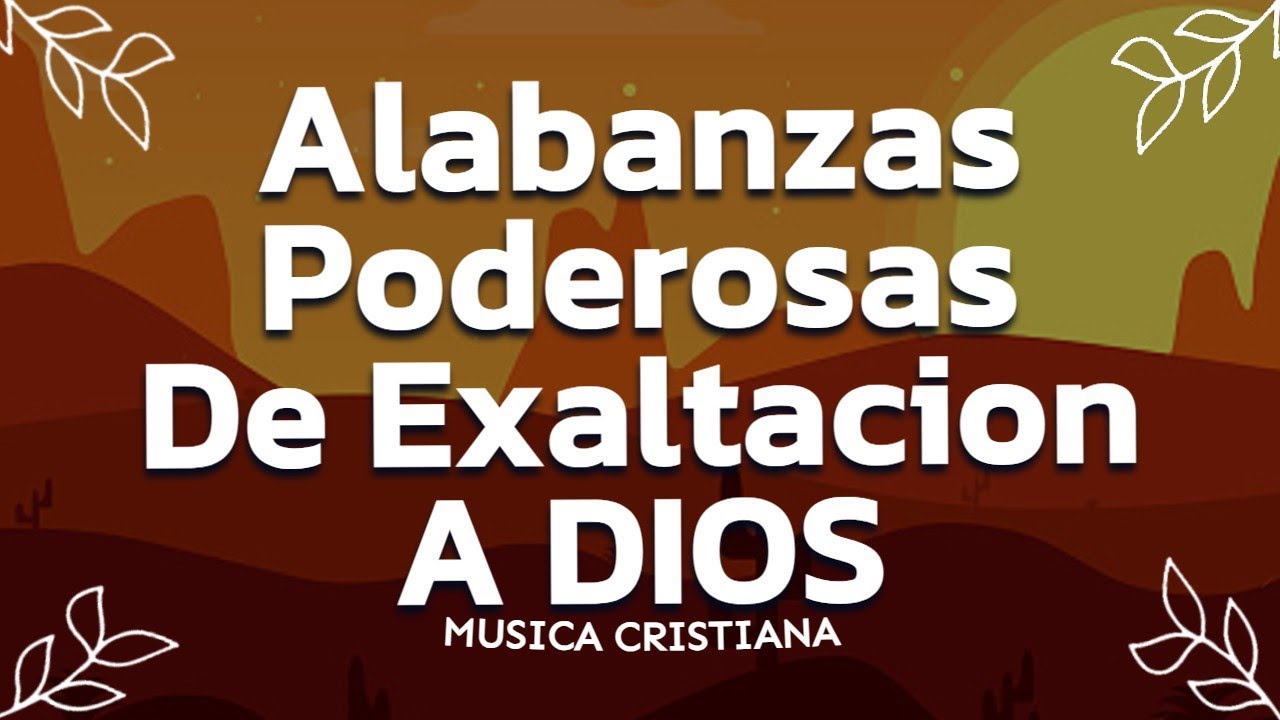 Alabanzas Que Abren Puertas de Bendicion - Musica Cristiana Las Mejores Alabanzas de Exaltacion ...