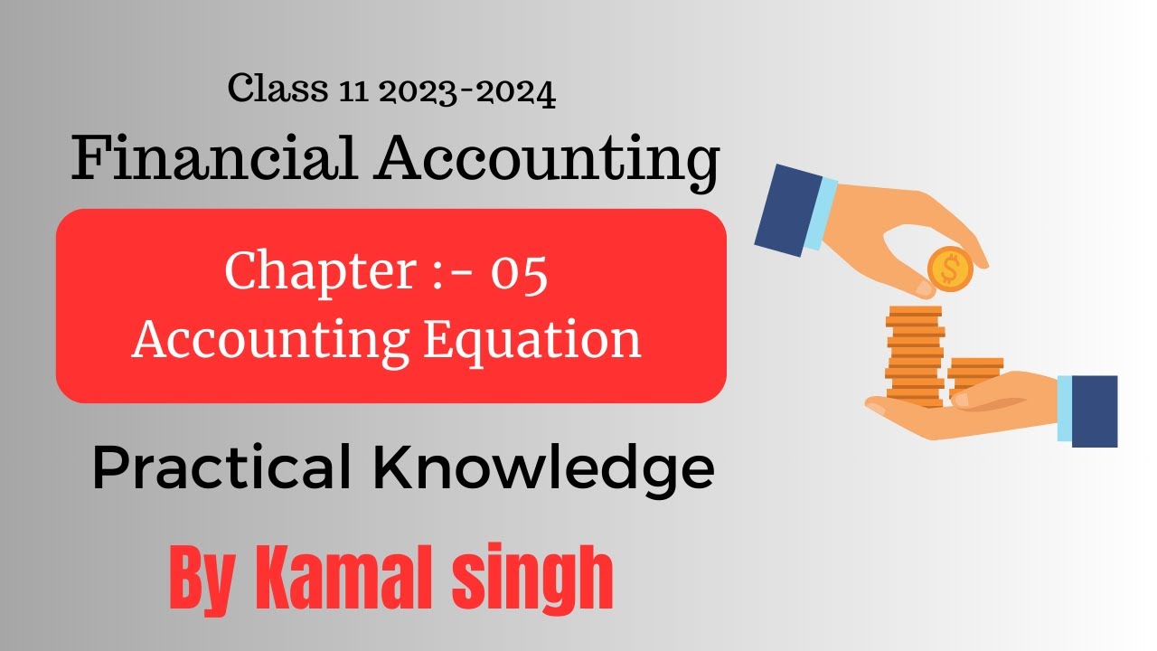 Accounting Equation | Class 11 | Chapter 05 | CBSE 2023-24 | by Kamal ...