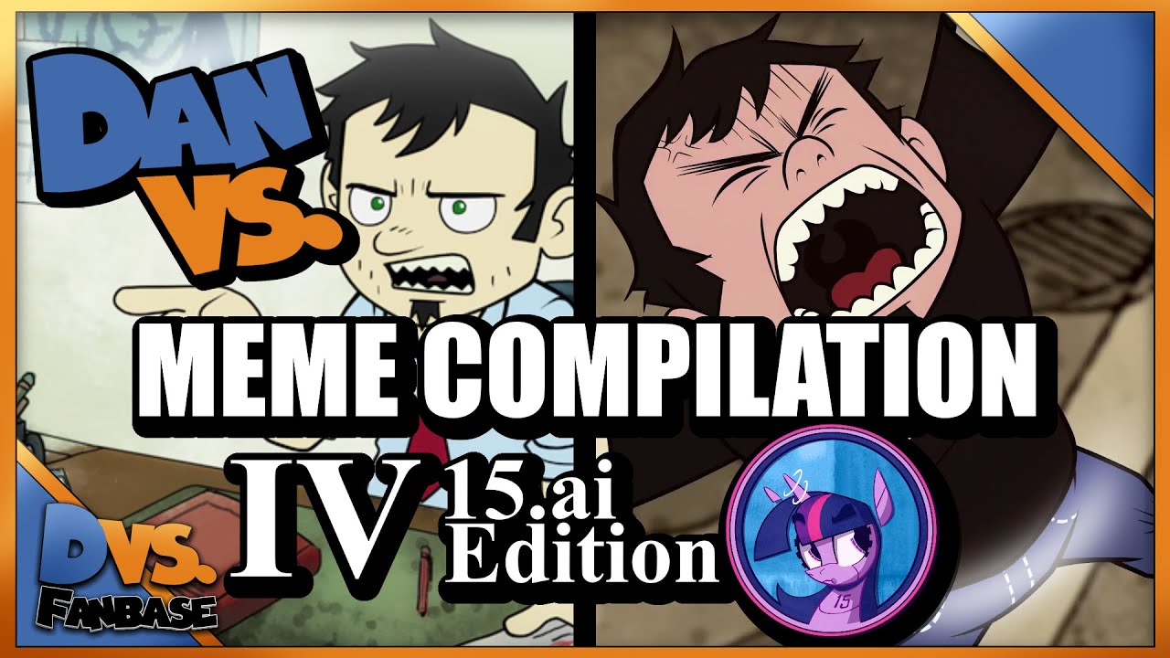 Dan Vs Meme Compilation IV - The 15.ai Edition - YouTube