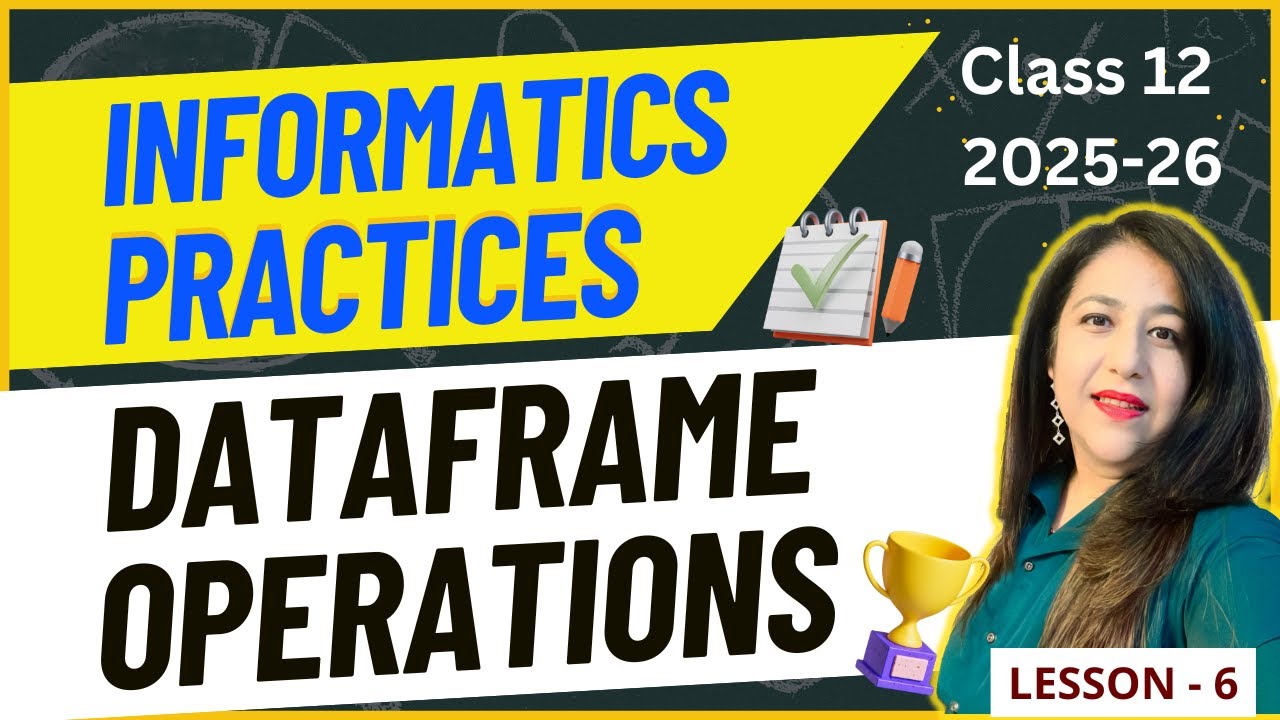L-6 | DataFrame Operations (Python Pandas) | Informatics Practices (IP) Complete Syllabus Course ...