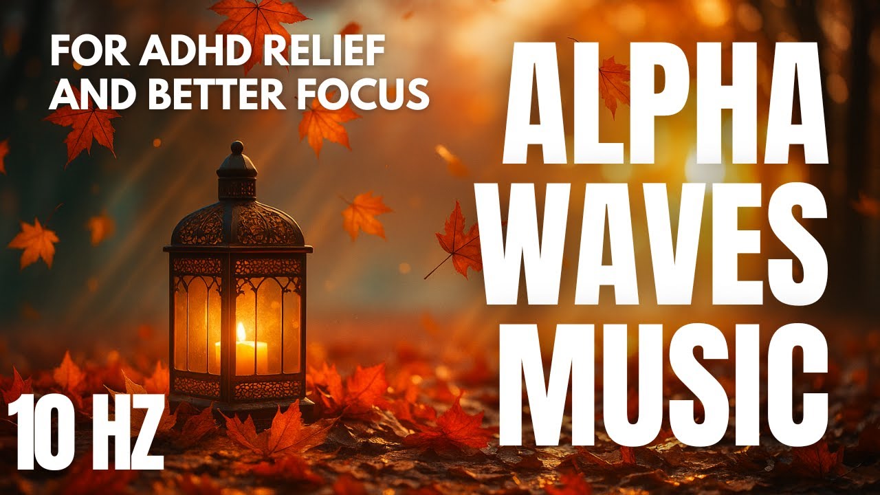 Alpha Waves Music for ADHD Relief and Better Focus - YouTube