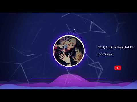 Ne Qaldi Kime Qaldi , Naile Elesgerli