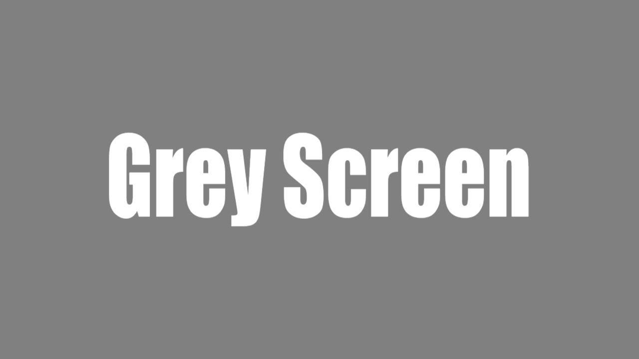 Grey Screen - YouTube