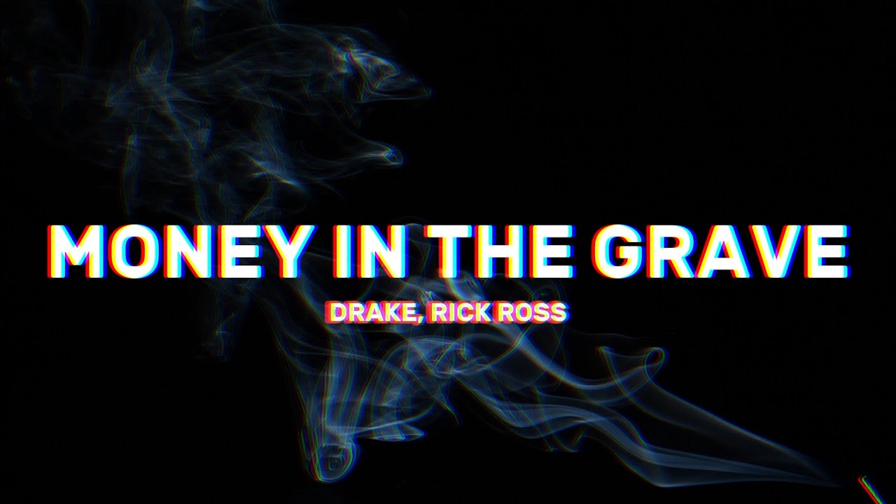 Money in the Grave - Drake, Rick Ross (Lyrics) - YouTube