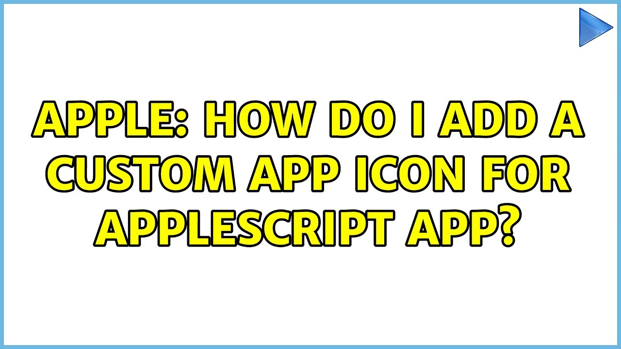 Apple: How do I add a custom app icon for AppleScript app? (2 Solutions ...