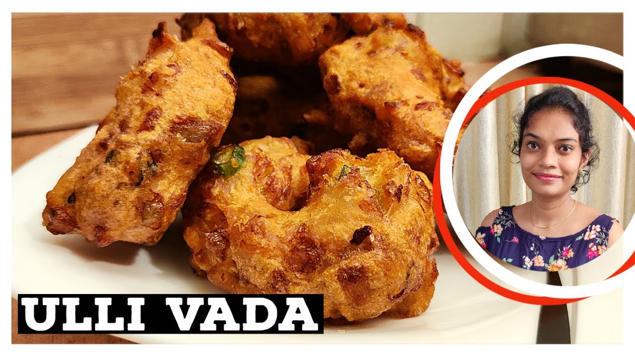 നല്ല നാടന്‍ മൊരിഞ്ഞ ഉള്ളിവട/Ulli Vada Kerala style/Ulli Vada Recipe ...