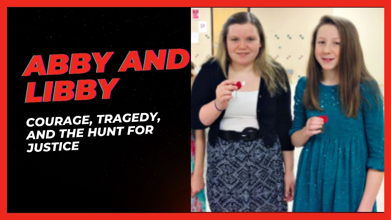 The Untold Story of Abby and Libby: Courage, Tragedy, and the Hunt for Justice - YouTube